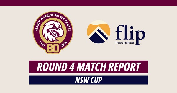 Match Report: NSW Cup Round 4 vs Roosters | Manly Warringah Sea Eagles